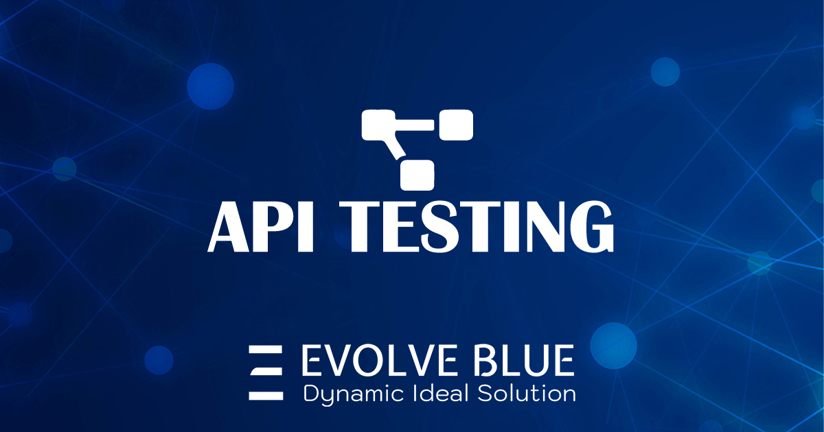 API Testing | Evolve Blue